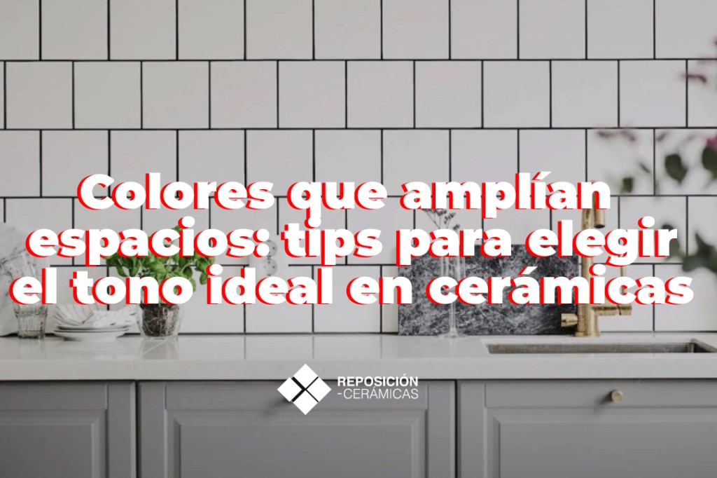 Cómo elegir el color ideal de cerámica para ampliar espacios