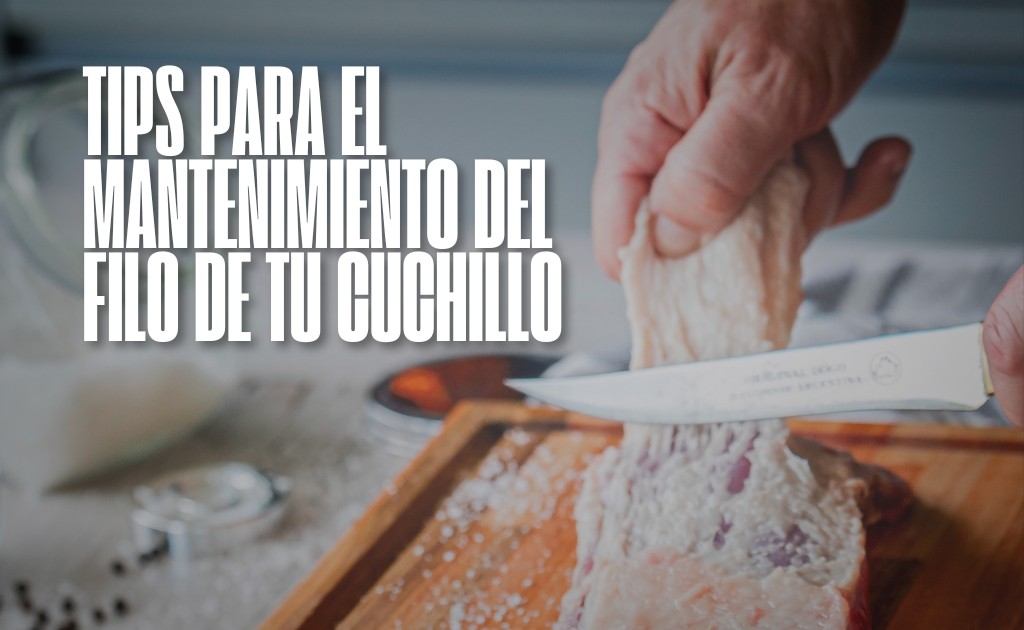 Cómo mantener el filo de tu cuchillo
