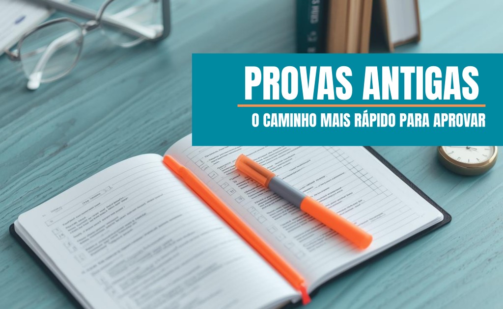 Provas antigas: como acelerar sua aprovação